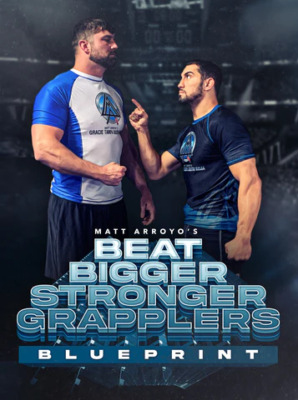 Beat Bigger Stronger Grapplers Blueprint by Matt Arroyo – DiscountBJJ